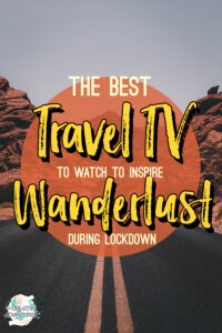 The 9 Best Wanderlust TV Shows to Watch During Lockdown - The Creative ...